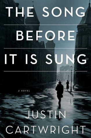 The Song Before it is Sung by Justin Cartwright | Goodreads