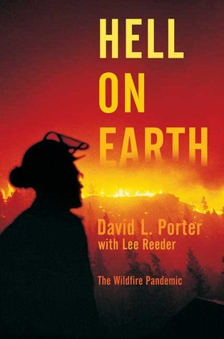 Hell on Earth: The Wildfire Pandemic by David L. Porter | Goodreads