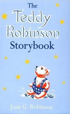 The Teddy Robinson Storybook by Joan G. Robinson | Goodreads