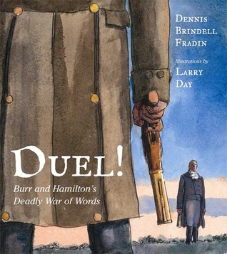 Duel!: Burr and Hamilton's Deadly War of Words by Dennis Brindell ...