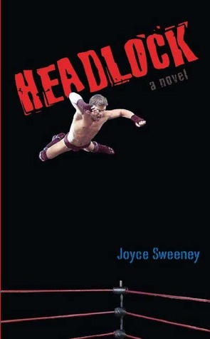 Headlock by Joyce Sweeney | Goodreads