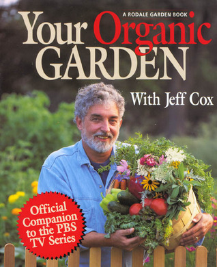 Your Organic Garden With Jeff Cox (A Rodale Garden Book) by Jeff Cox ...