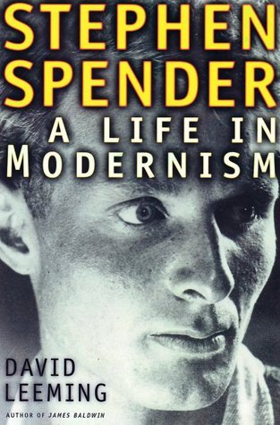 Stephen Spender: A Life in Modernism by David A. Leeming | Goodreads