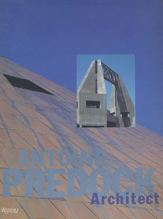 Antoine Predock: Architect by Brad Collins | Goodreads
