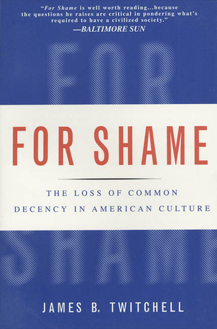For Shame by James B. Twitchell | Goodreads