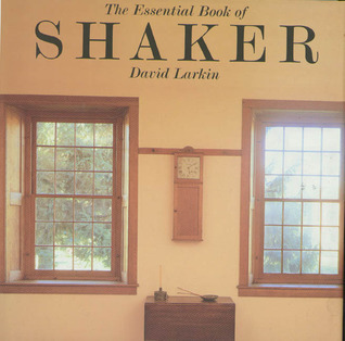 Essential Book of Shaker by David Larkin | Goodreads