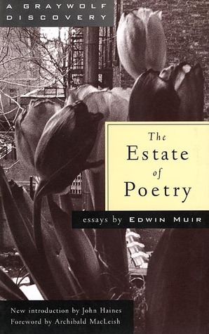 The Estate of Poetry (A Graywolf Discovery) by Edwin Muir | Goodreads