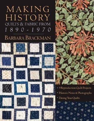 Making History: Quilts & Fabric from 1890-1970 by Barbara Brackman ...