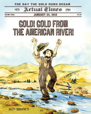 Gold! Gold from the American River!: January 24, 1848: The Day the Gold ...