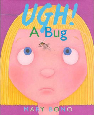 Ugh! a Bug by Mary Bono | Goodreads