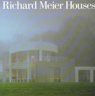 Richard Meier: Houses by Richard Meier | Goodreads