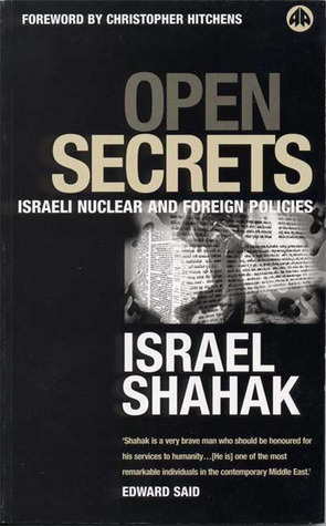 Open Secrets: Israeli Foreign and Nuclear Policies by Israel Shahak ...