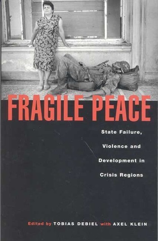 Fragile Peace: State Failure, Violence and Development in Crisis ...