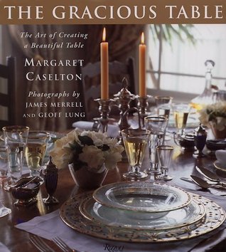 The Gracious Table: The Art of Creating a Beautiful Table by Margaret ...