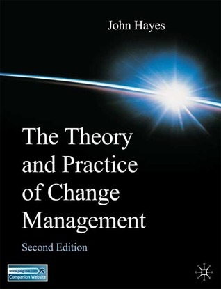 The Theory and Practice of Change Management by John Hayes | Goodreads