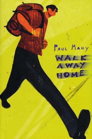 Walk Away Home by Paul Many | Goodreads