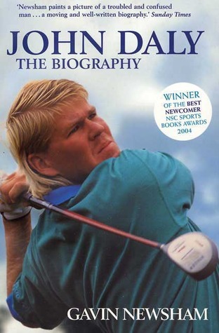 John Daly: The Biography by Gavin Newsham | Goodreads