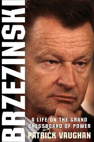 Brzezinski: A Life on the Grand Chessboard of Power by Patrick Vaughan ...