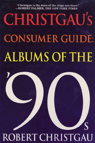 Christgau's Consumer Guide: Albums of the '90s by Robert Christgau ...