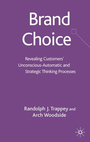 Brand Choice: Revealing Customers' Unconscious-Automatic and Strategic ...
