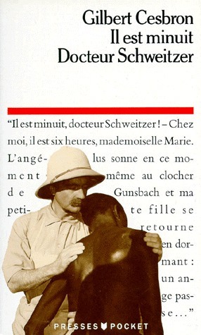 Il Est Minuit Dr Schweitzer by Gilbert Cesbron | Goodreads