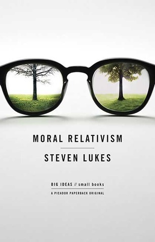Moral Relativism Steven Lukes