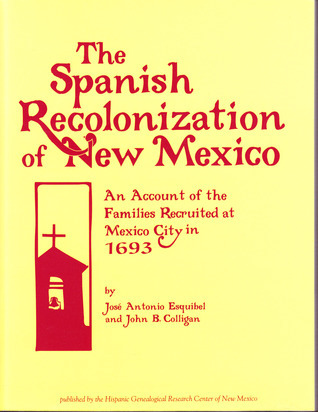 The Spanish Recolonization of New Mexico: An Account of the Families ...