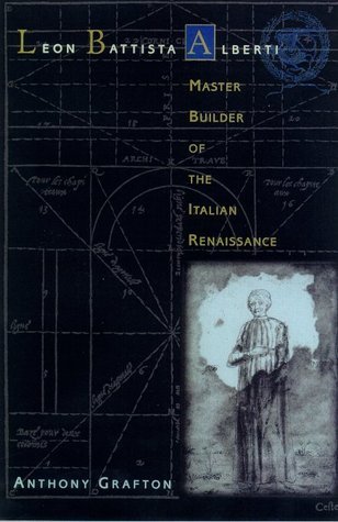 Leon Battista Alberti: Master Builder of the Italian Renaissance by ...