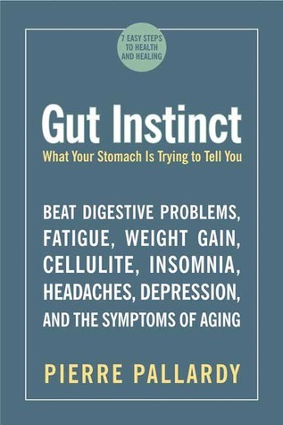 Gut Instinct: What Your Stomach is Trying to Tell You by Pierre ...