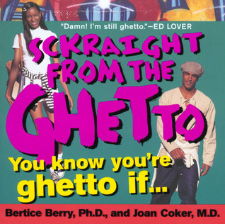 Sckraight From The Ghetto: You Know You're Ghetto If . . . by Bertice ...