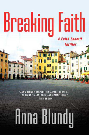 Breaking Faith: A Faith Zanetti Thriller by Anna Blundy | Goodreads