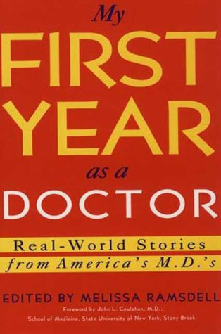 My First Year As a Doctor: Real-World Stories from America's M.D.'s by ...