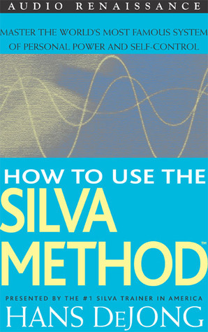How to Use the Silva Method: Master the World's Most Famous System of ...
