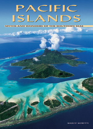 Pacific Islands: Myths And Wonders Of The Southern Seas by Marco ...