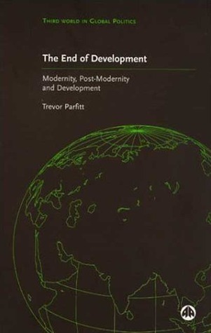 THE END OF DEVELOPMENT? by Trevor Parfitt | Goodreads