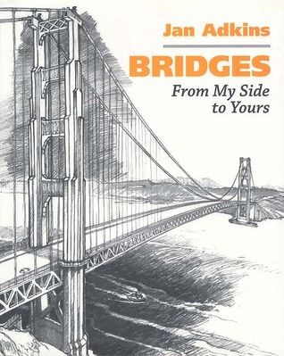 Bridges: From My Side to Yours (Single Titles) by Jan Adkins | Goodreads