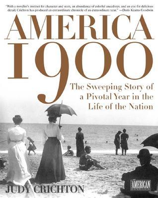 America 1900: The Turning Point by Judy Crichton | Goodreads