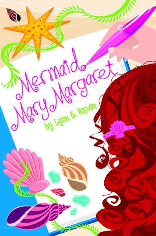 Mermaid Mary Margaret by Lynn E. Hazen | Goodreads