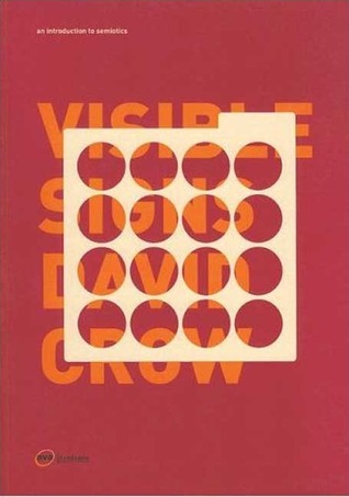 Visible Signs: An Introduction to Semiotics by David Crow | Goodreads