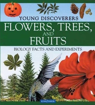 Flowers, Trees, and Fruits (Young Discoverers) by Sally Morgan | Goodreads