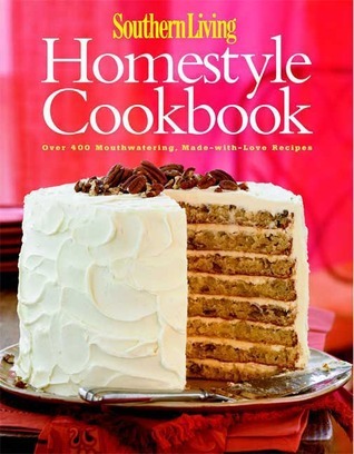 Homestyle Cookbook: Over 400 Mouthwatering, Made-with-Love Recipes by ...
