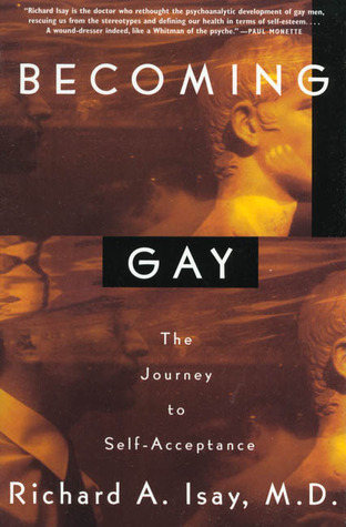 Becoming Gay: The Journey to Self-Acceptance by Richard A. Isay | Goodreads
