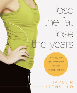 Lose the Fat, Lose the Years by James R. Lyons | Goodreads