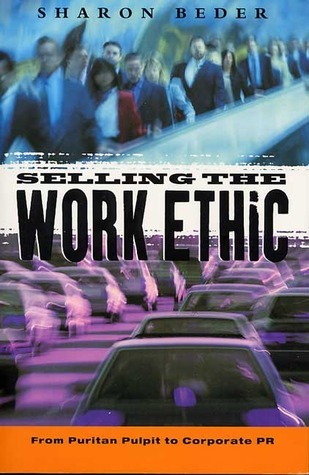 Selling the Work Ethic: From Puritan Pulpit to Corporate PR by Sharon ...