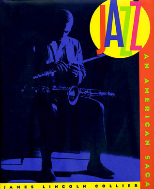 Jazz: An American Saga by James Lincoln Collier | Goodreads