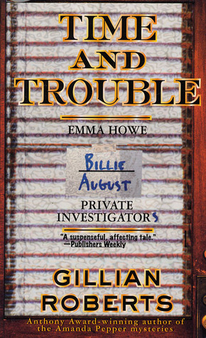 Time and Trouble (Howe & August, #1) by Gillian Roberts | Goodreads