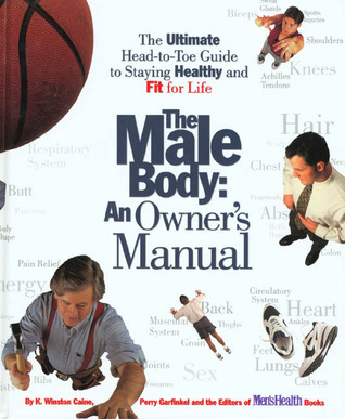 The Male Body: An Owner's Manual: The Ultimate Head-to-Toe Guide to ...
