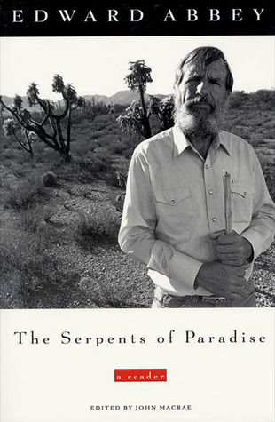 The Serpents of Paradise: A Reader by Edward Abbey | Goodreads