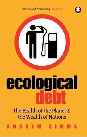 Ecological Debt: The Health of the Planet and the Wealth of Nations by ...