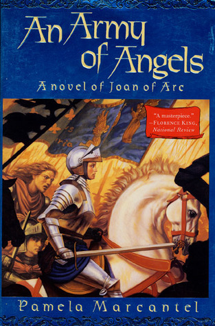 An Army of Angels: A Novel of Joan of Arc by Pamela Marcantel | Goodreads